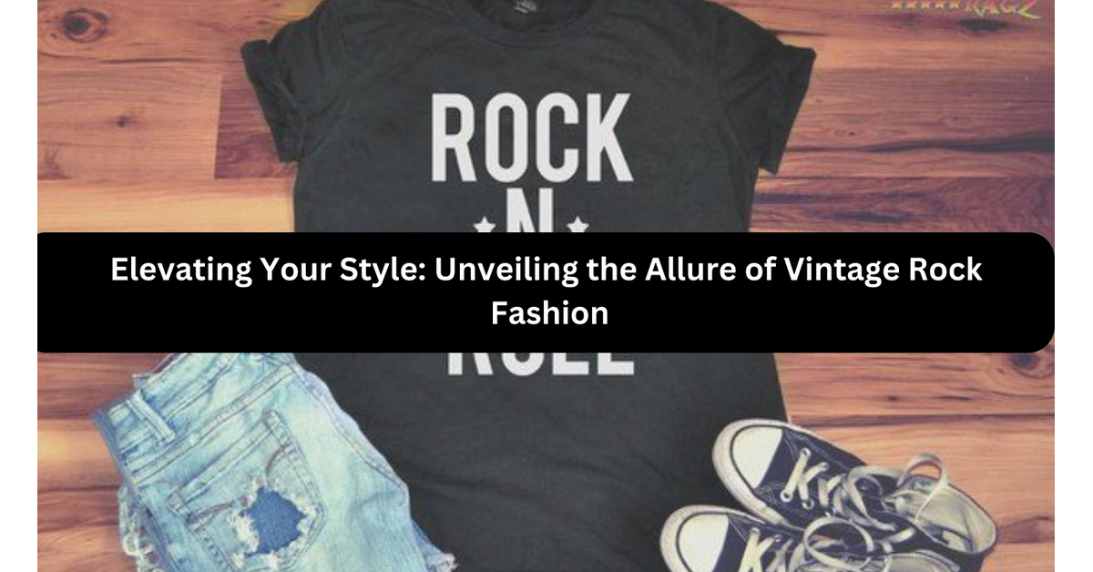 Elevating Your Style: Unveiling the Allure of Vintage Rock Fashion ...